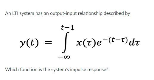Solved An LTI system has an output-input relationship | Chegg.com