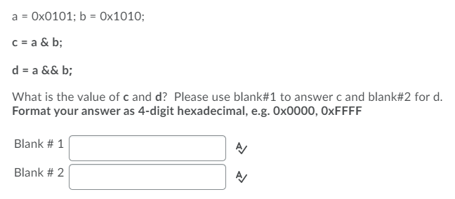 Solved a = Ox0101; b = Ox1010; C=a & b; d = a && b; What is | Chegg.com