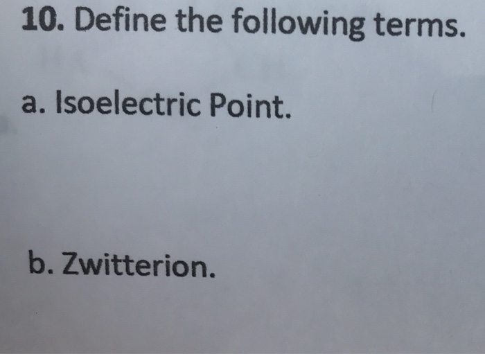 Solved 10. Define the following terms. a. Isoelectric Point. | Chegg.com