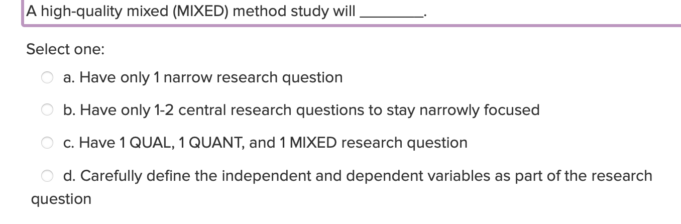 Solved A high-quality mixed (MIXED) method study will Select | Chegg.com
