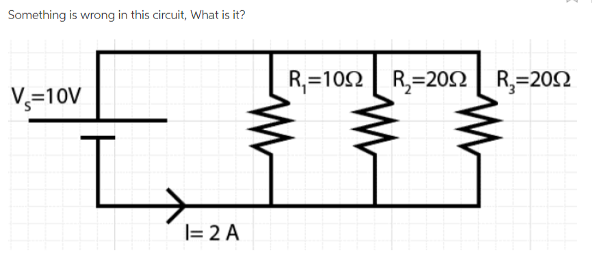 Solved Something is wrong in this circuit, What is it? | Chegg.com