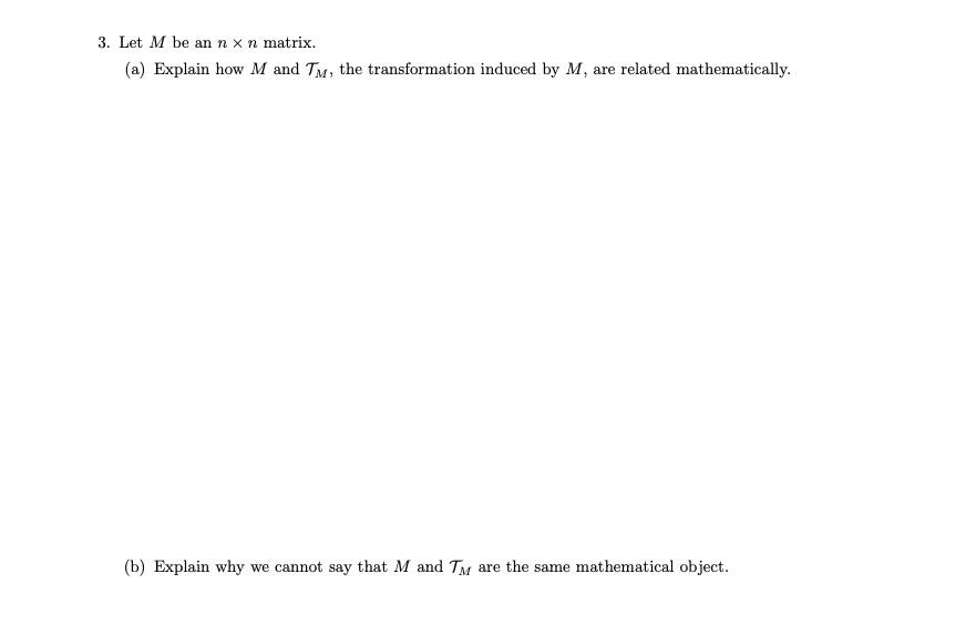 Solved 3. Let M be an n x n matrix. (a) Explain how M and | Chegg.com