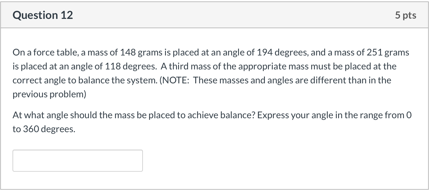 Solved Question 12 5 pts On a force table, a mass of 148 | Chegg.com