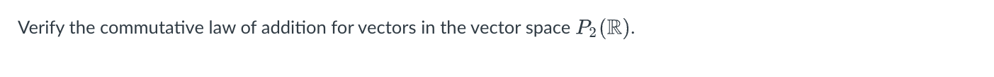 Solved Verify the commutative law of addition for vectors in | Chegg.com