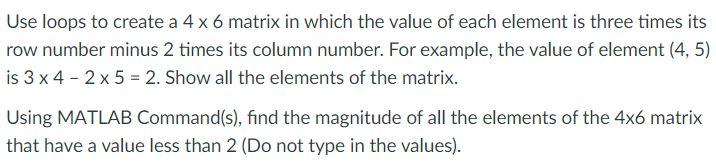 Solved Use loops to create a 4 x 6 matrix in which the value | Chegg.com