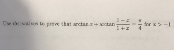 Solved Use derivatives to prove that arctan x + arctan 1 + | Chegg.com