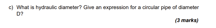 Solved c) What is hydraulic diameter? Give an expression for | Chegg.com