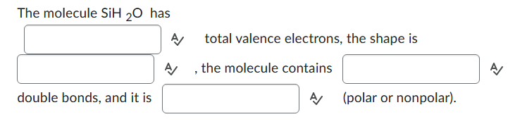 Solved The molecule SiH2O has total valence electrons, the | Chegg.com