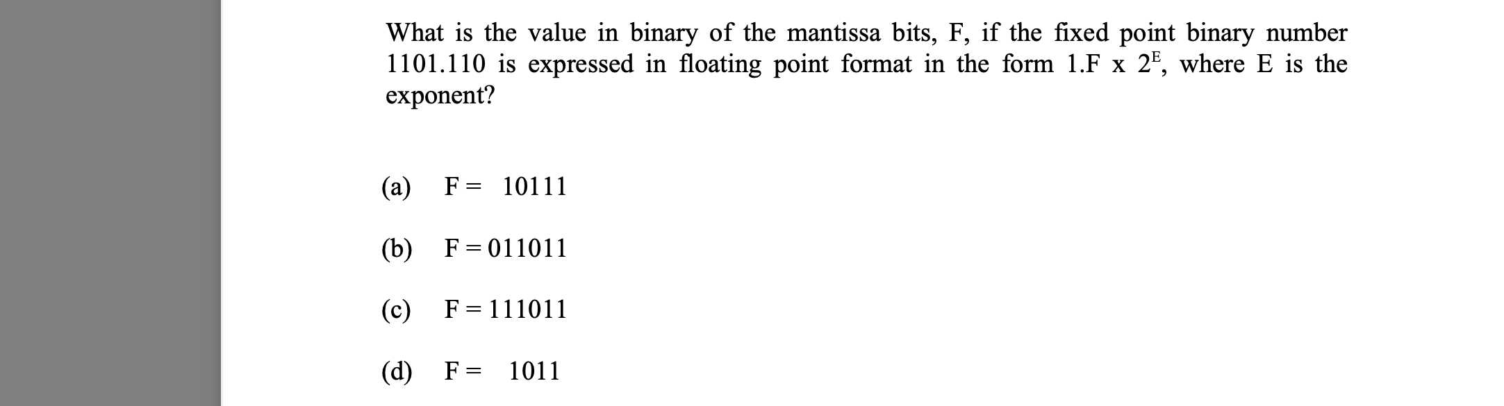 Solved What is the value in binary of the mantissa bits, F, | Chegg.com