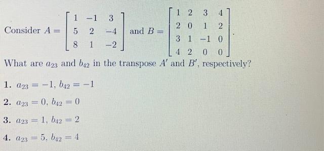 Solved 1 2 3 4 1 -1 3 20 1 2 Consider A= 5 2 -4 and B 31 -1 | Chegg.com