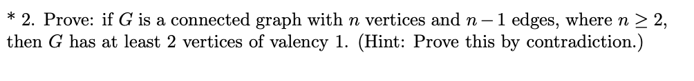 Solved * 2. Prove: if G is a connected graph with n vertices | Chegg.com
