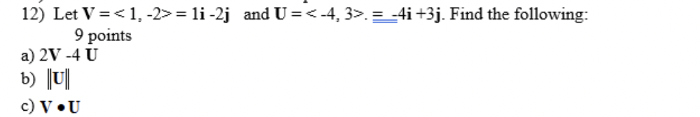 Solved 12) Let V= 1,−2 =1i−2j and U= −4,3 =−4i+3j. Find the | Chegg.com