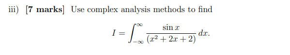 Solved iii) [7 marks] Use complex analysis methods to find 1 | Chegg.com