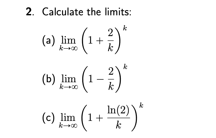 Solved 2. Calculate the limits: (a) limk→∞(1+k2)k (b) | Chegg.com