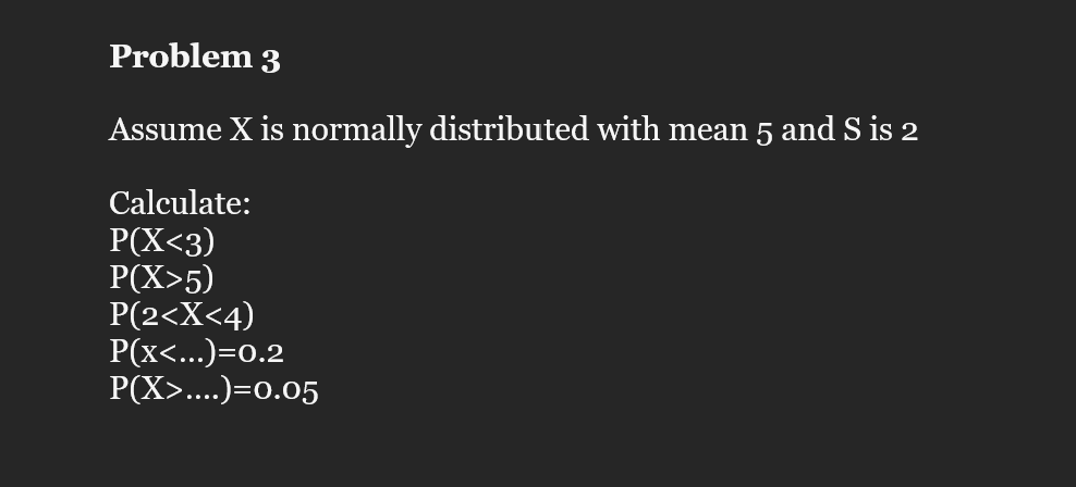 Solved Problem 3 Assume X is normally distributed with mean | Chegg.com