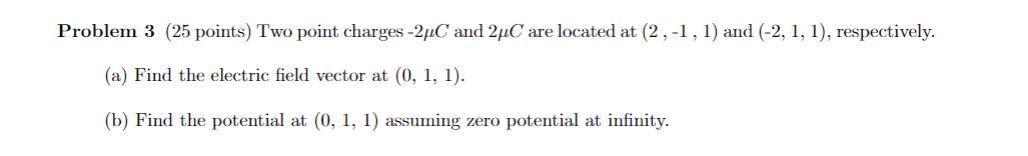Solved Problem 3 (25 points) Two point charges -2C and 2 C | Chegg.com
