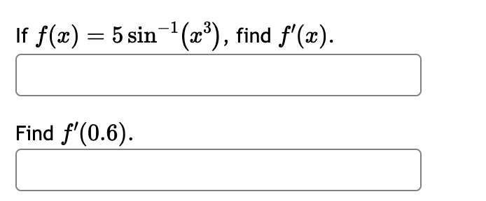 Solved If f(x)=5sin−1(x3) Find f′(0.6) | Chegg.com