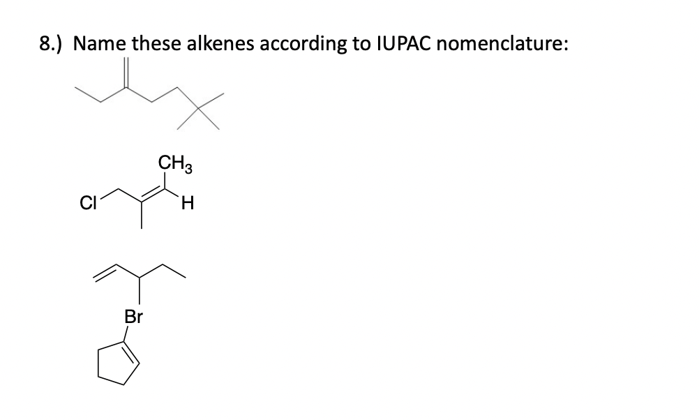 Solved 8.) Name these alkenes according to IUPAC | Chegg.com