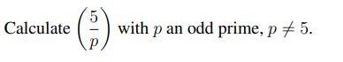 Solved Calculate (p5) with p an odd prime, p =5. | Chegg.com