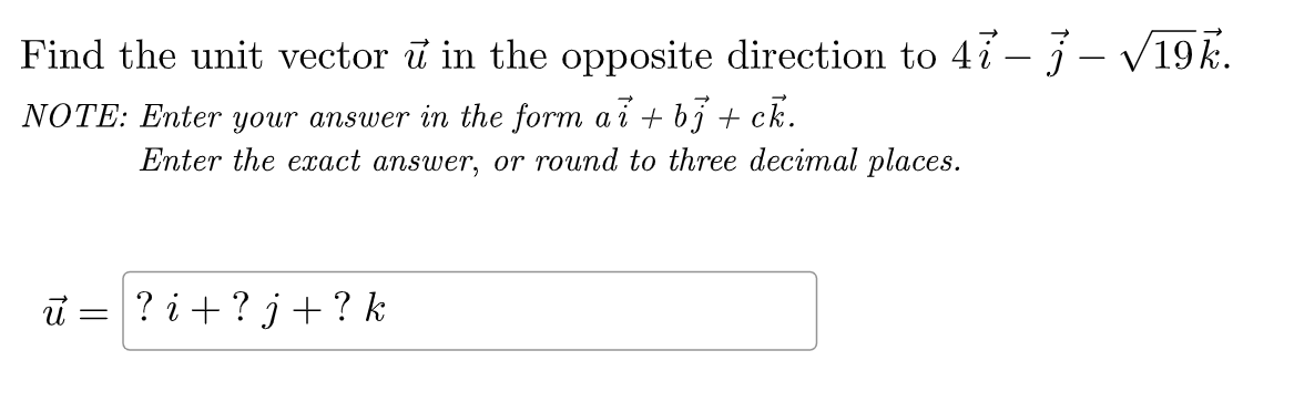 Solved Find the unit vector u in the opposite direction to | Chegg.com