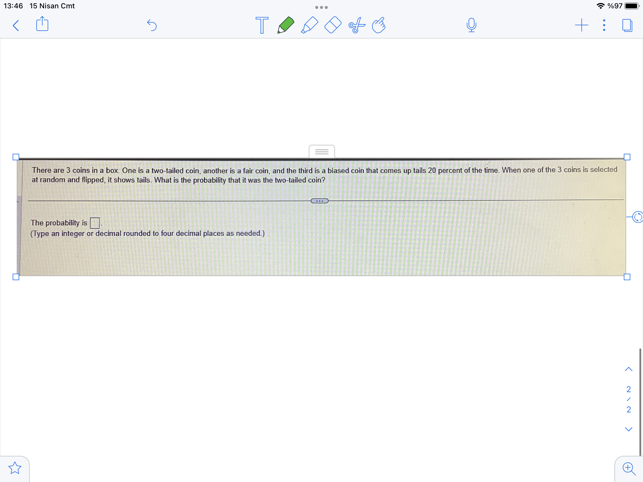 Solved There are 3 coins in a box. One is a two-tailed coin, | Chegg.com