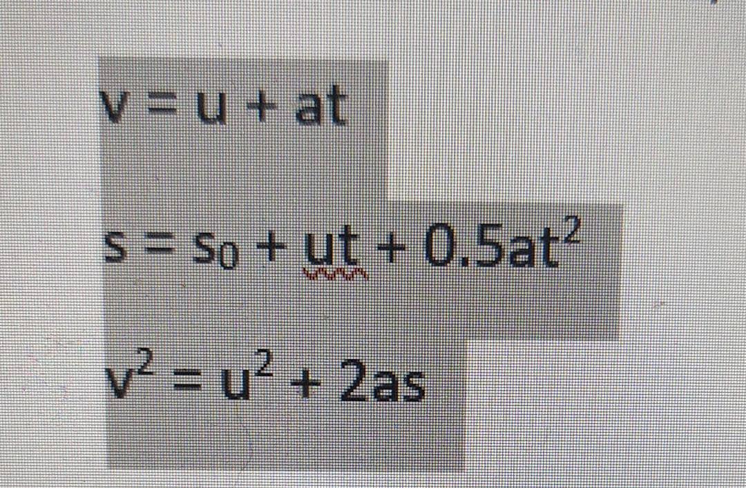 Solved V = u + at S = So + ut + 0.5at? v2 = u? + 2as | Chegg.com