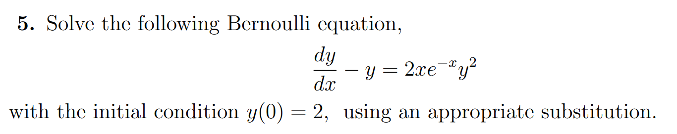 Solved 5. Solve the following Bernoulli equation, dy dx y = | Chegg.com