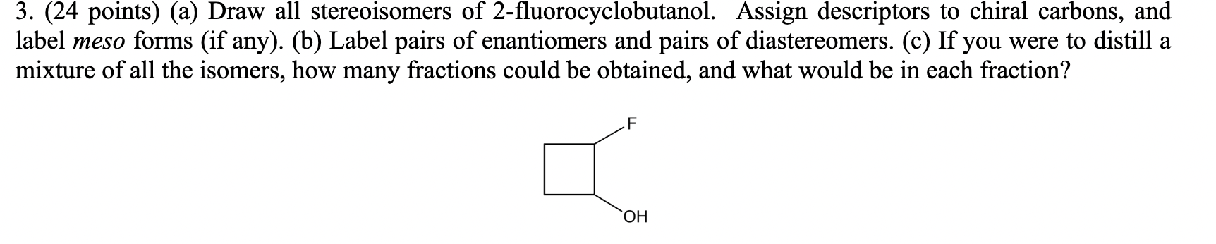 Solved 3. (24 ﻿points) (a) ﻿Draw all stereoisomers of | Chegg.com