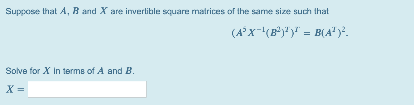 Solved Suppose that A, B and X are invertible square | Chegg.com