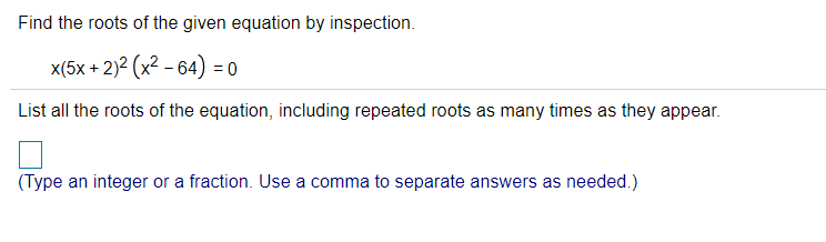 Solved Find the roots of the given equation by inspection. | Chegg.com