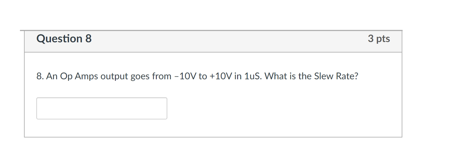 Solved Question 8 3 pts 8. An Op Amps output goes from - 10V | Chegg.com Solved Question 8 3 pts 8. An Op Amps output goes from - 10V | Chegg.com