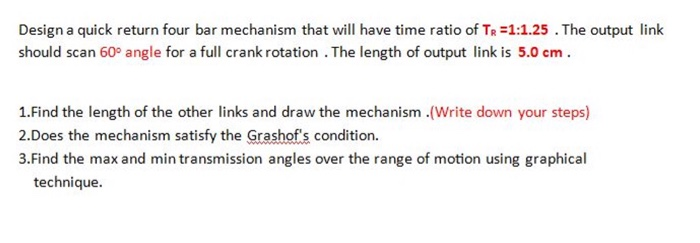 Design a quick return four bar mechanism that will | Chegg.com