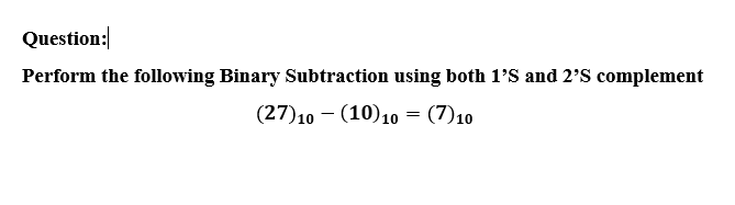 Solved Question: Perform the following Binary Subtraction | Chegg.com