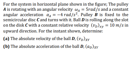 Solved For the system in horizontal plane shown in the | Chegg.com