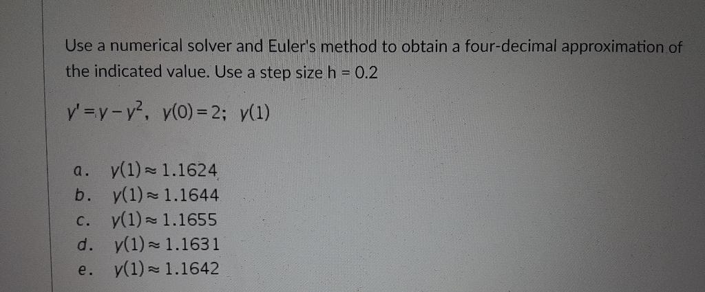 Solved Use a numerical solver and Euler's method to obtain a | Chegg.com
