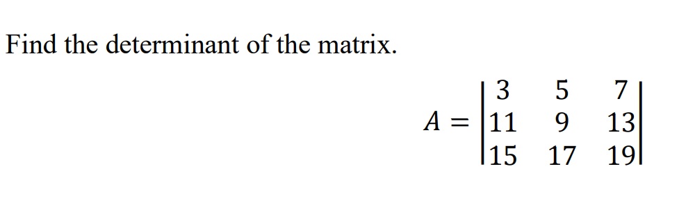 Solved Find the determinant of the matrix. | Chegg.com