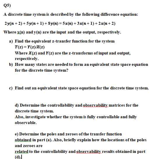 Solved Q5) A discrete time system is described by the | Chegg.com