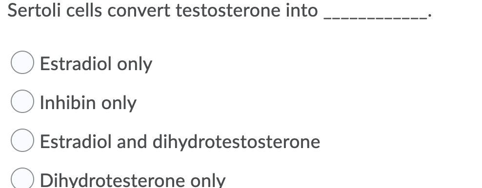 Solved Sertoli cells convert testosterone into Estradiol | Chegg.com