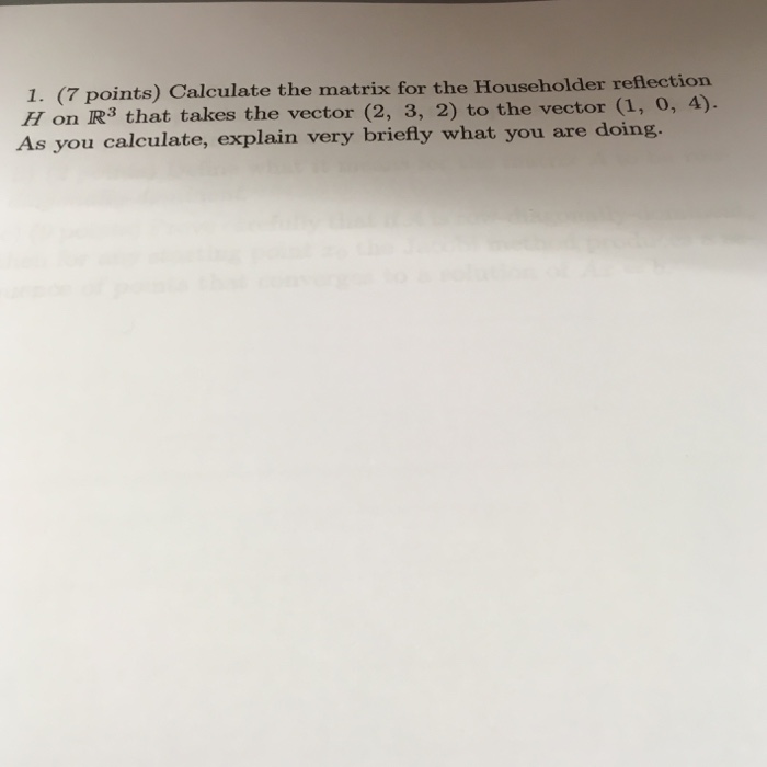 Solved Calculate the matrix for the Householder reflection H | Chegg.com