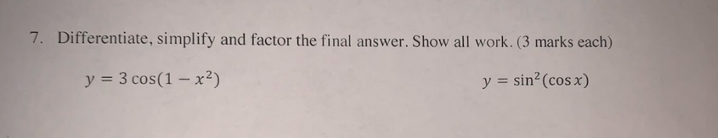Solved 7. Differentiate, simplify and factor the final | Chegg.com