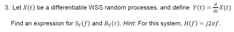 Solved 3. Let X(t) be a differentiable WSS random processes, | Chegg.com