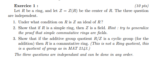 Solved Exercice 1: (10 pts) Let R be a ring, and let Z=Z(R) | Chegg.com Solved Exercice 1: (10 pts) Let R be a ring, and let Z=Z(R) | Chegg.com