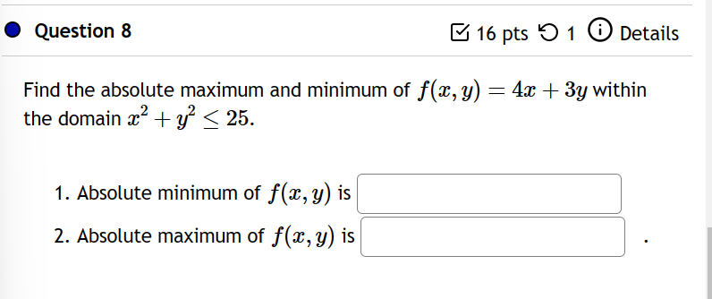 Solved Find the absolute maximum and minimum of f(x,y)=4x+3y | Chegg.com
