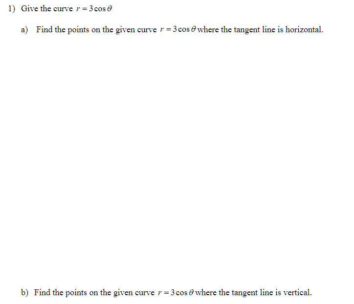 Solved 1) Give the curve r = 3 cose a) Find the points on | Chegg.com