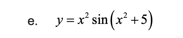 Solved find the derivative y=x2sin(x2+5) | Chegg.com