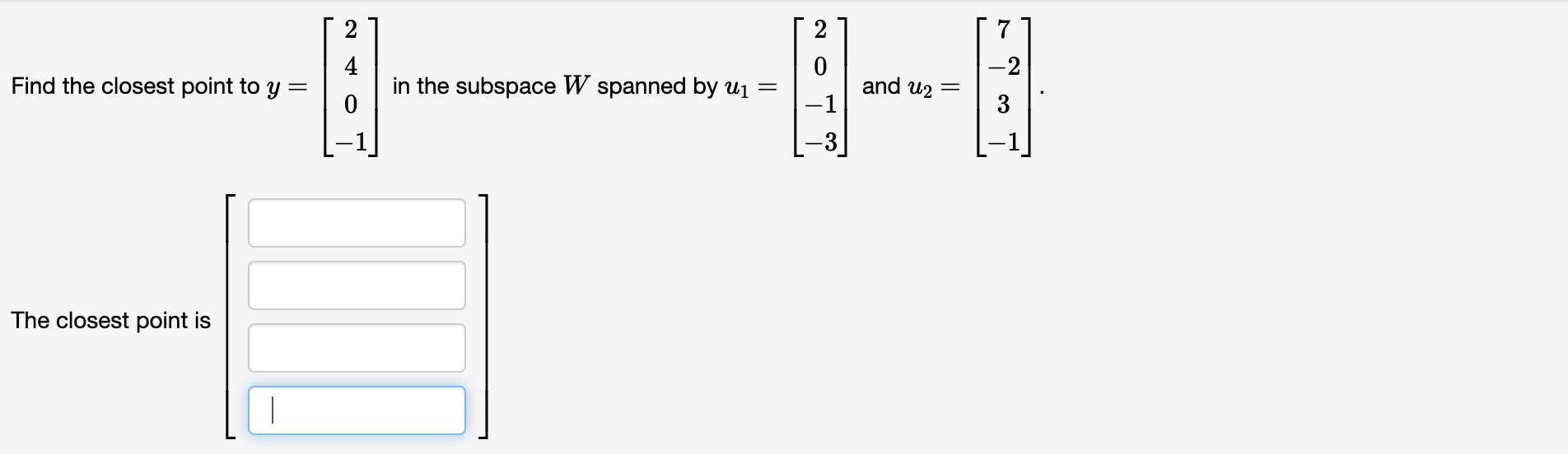 Solved Find the closest point to y=⎣⎡240−1⎦⎤ in the subspace | Chegg.com
