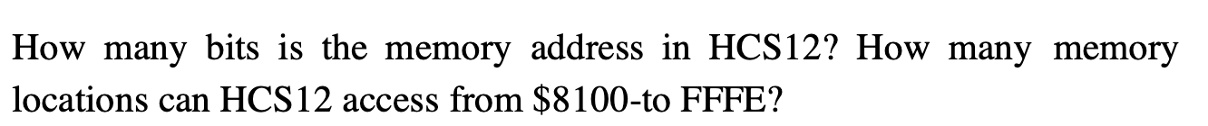 Solved How many bits is the memory address in HCS 12? How | Chegg.com