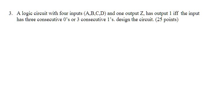 Solved 3. A logic circuit with four inputs (A,B,C,D) and one | Chegg.com