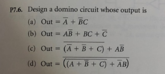 Solved P7.6. Design a domino circuit whose output is (a) Out | Chegg.com