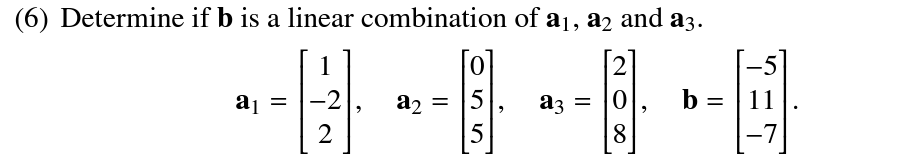 Solved 6) Determine if b is a linear combination of a1,a2 | Chegg.com